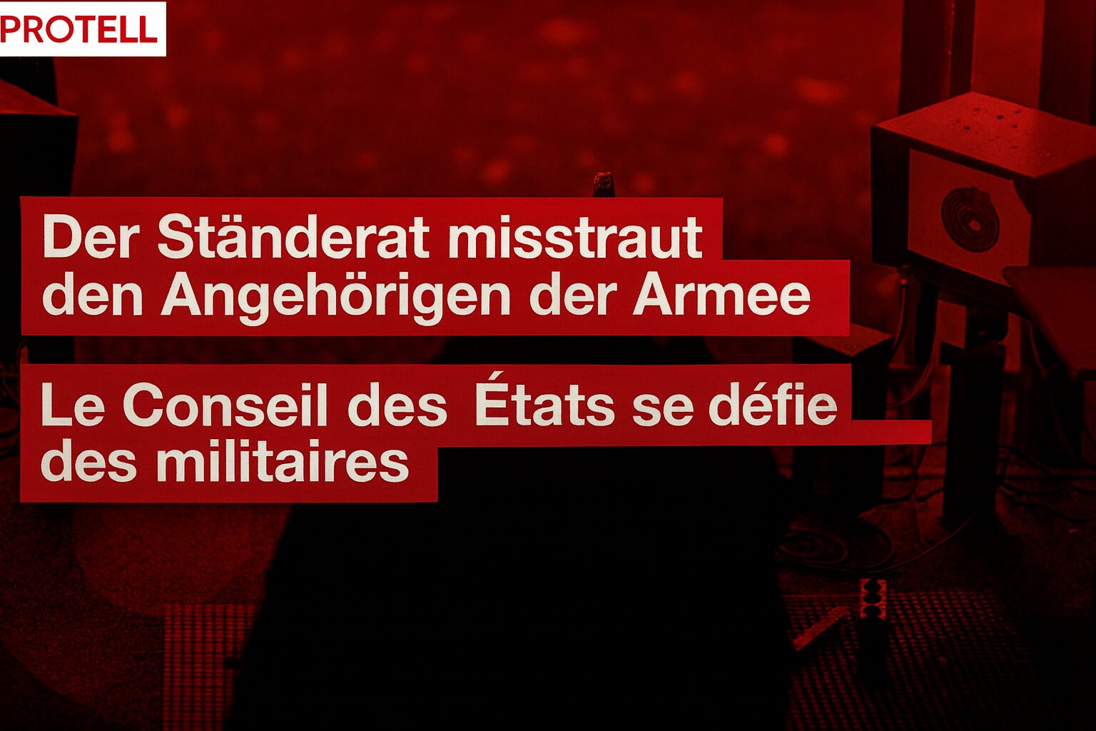 Der Ständerat misstraut den Angehörigen der Armee – PROTELL